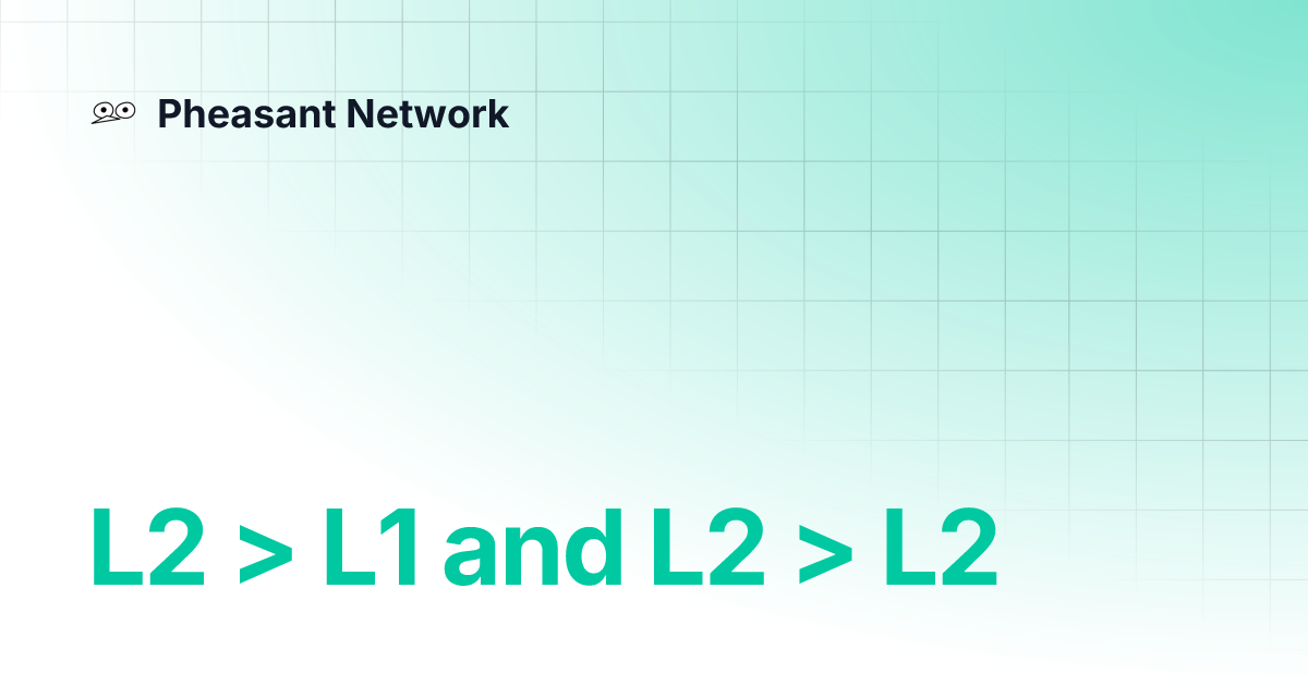 L2 > L1 and L2 > L2 | Pheasant Network