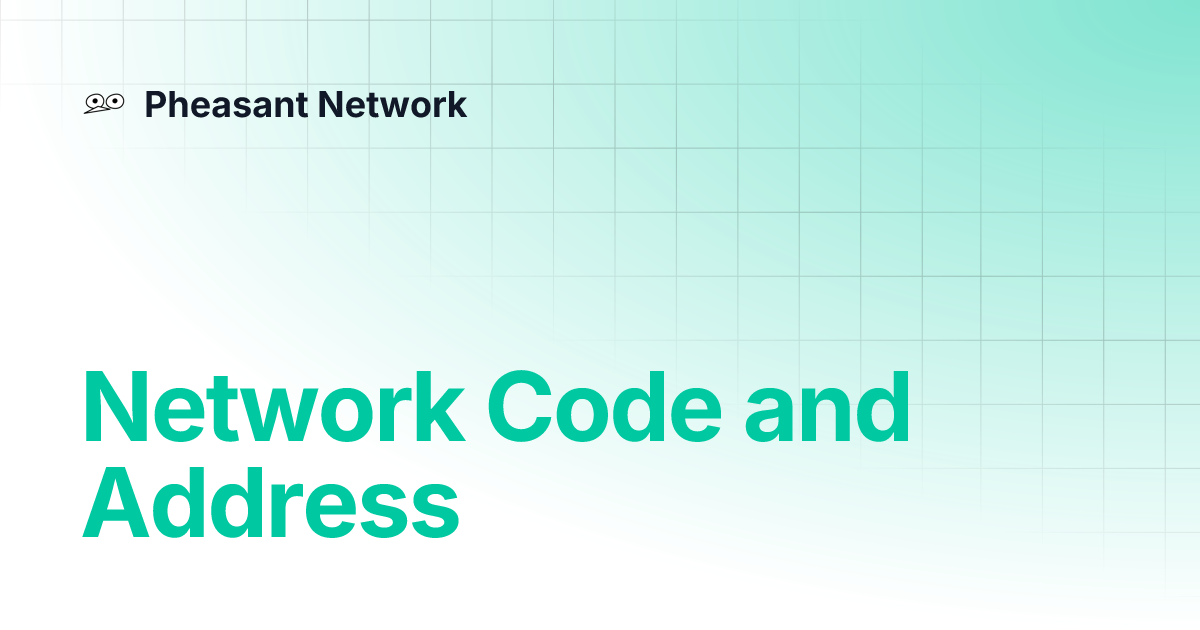 Network Code and Address | Pheasant Network